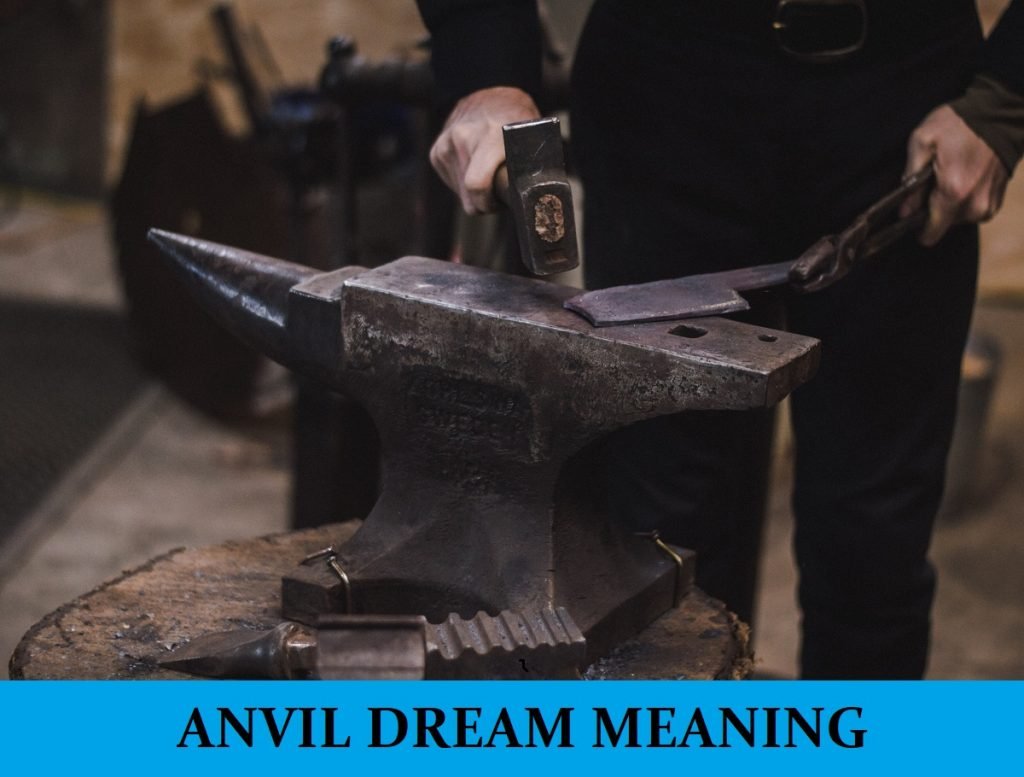 Anvil Dream Meaning - Top 5 Dreams About Anvil : Dream Meaning Net