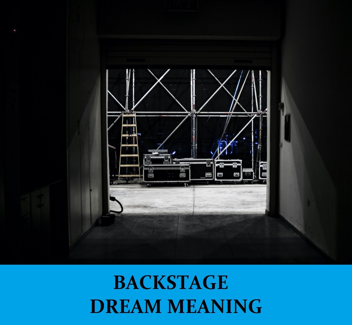 Backstage Dream Meaning - Top 6 Dreams About Backstage : Dream Meaning Net